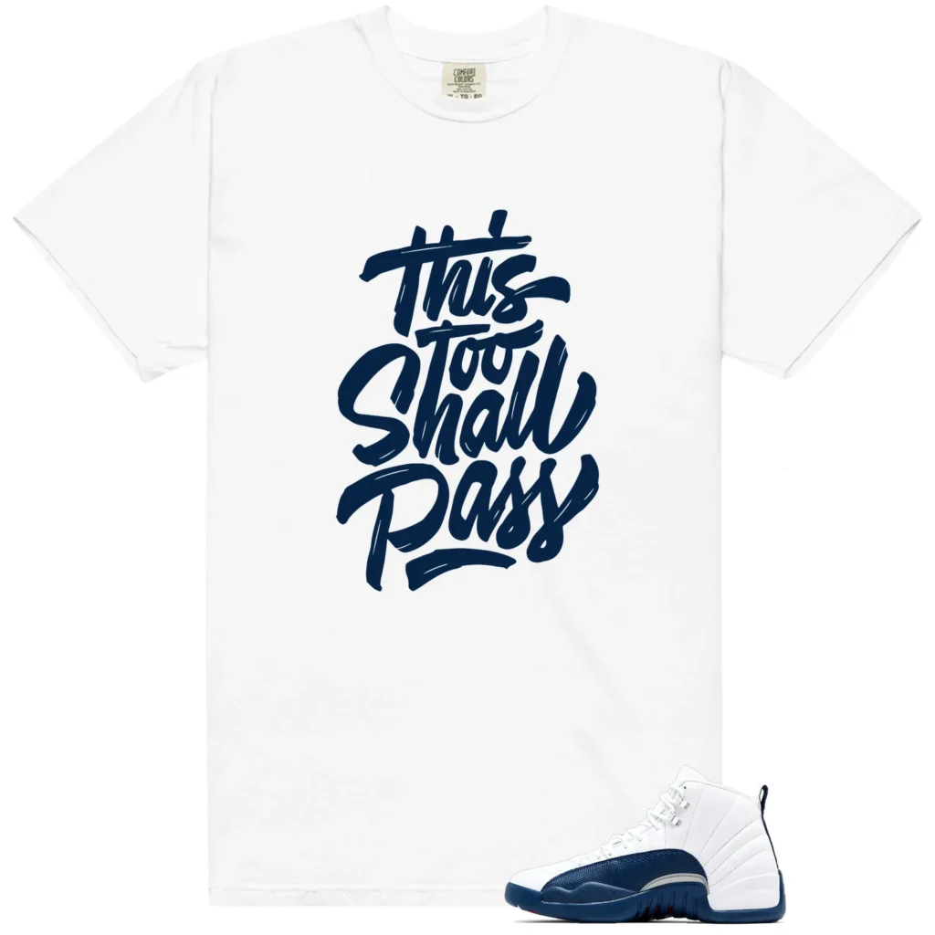 French Blue 12s 2025 This Too Shall Pass Match Shirt - LitGoat